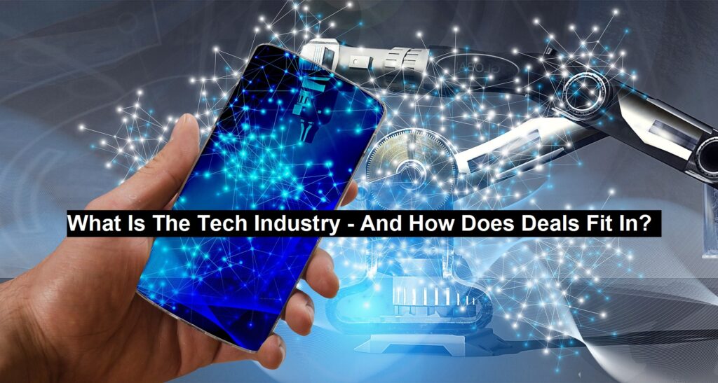 What Is The Tech Industry - And How Does Deals Fit In? - Softwares Package